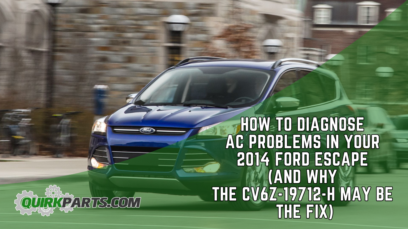 How to Diagnose AC Problems in Your 2014 Ford Escape (And Why the CV6Z ...