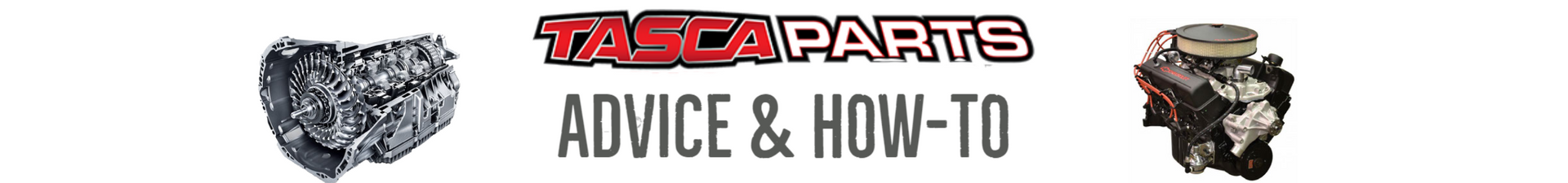Advice & How-to | Tasca Parts | TascaParts.com